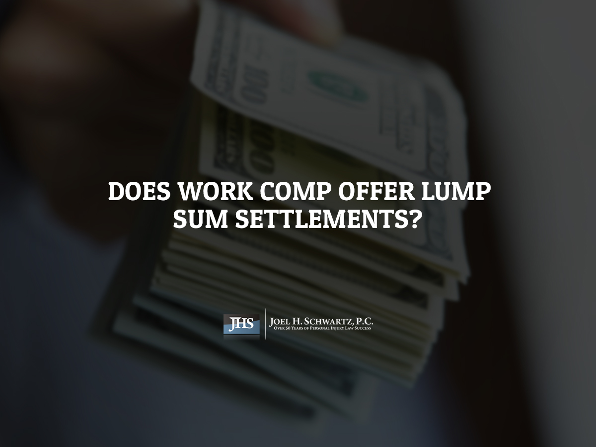 Does Work Comp Offer Lump Sum Settlements? - Joel H. Schwartz, P.C.